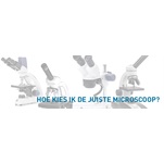 Hoe kies ik de juiste microscoop?